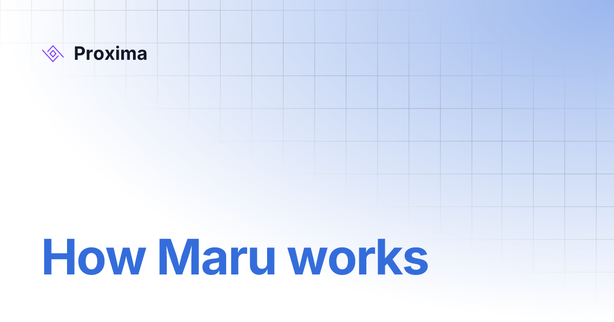 How Maru works | Proxima